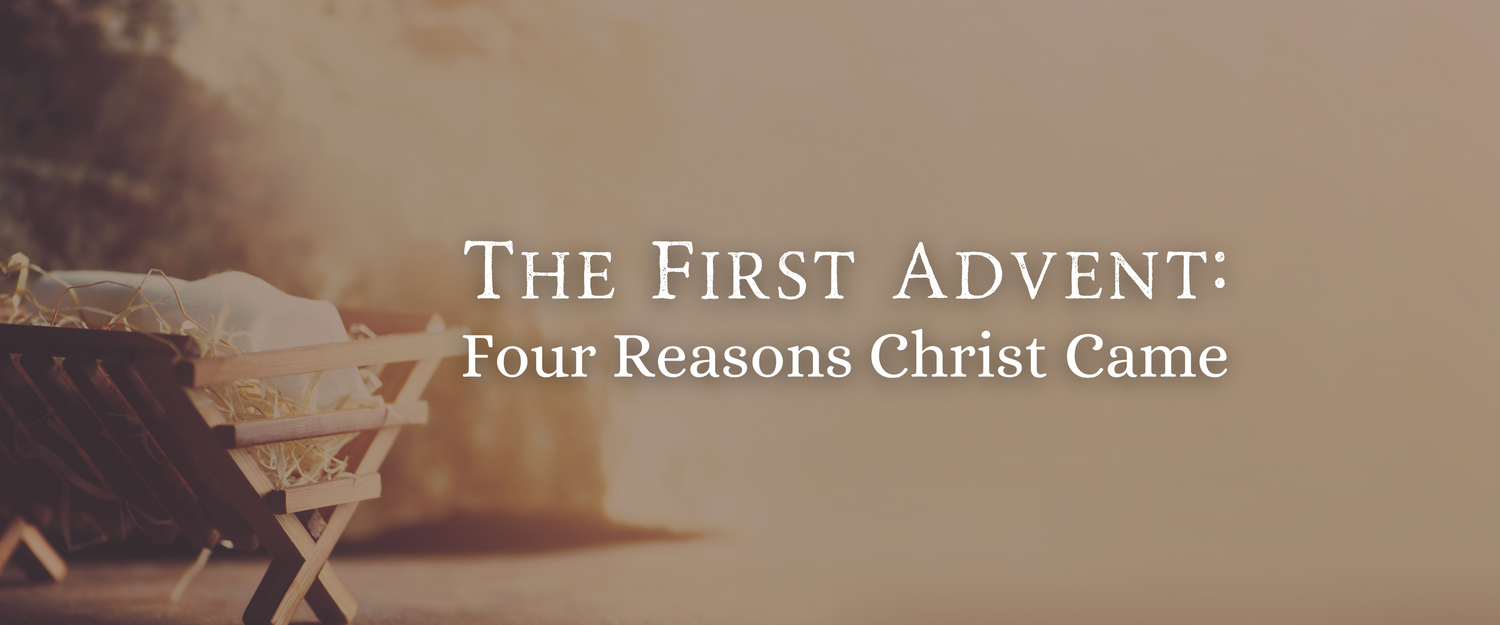 The First Advent: Four Reasons Christ Came – Greenhouse Publishing Sdn ...