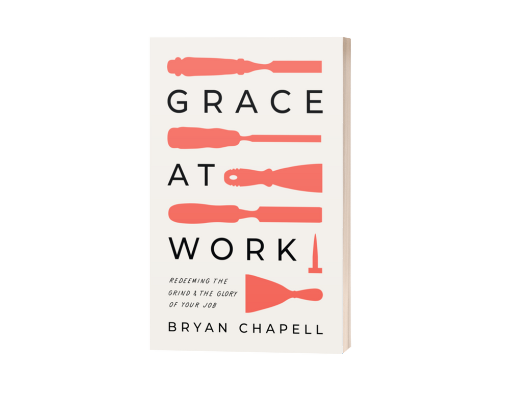 Grace at Work: Redeeming the Grind and the Glory of Your Job ...